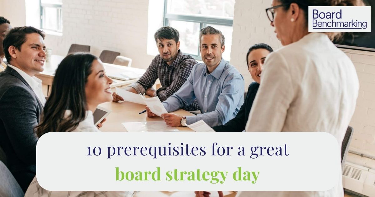 10 prerequisites for a great board strategy day - Board Benchmarking